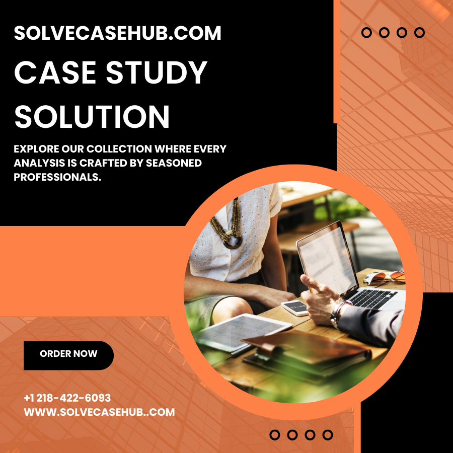 Case Study Solution | Harvard Case Solution | Write Case Study For Me